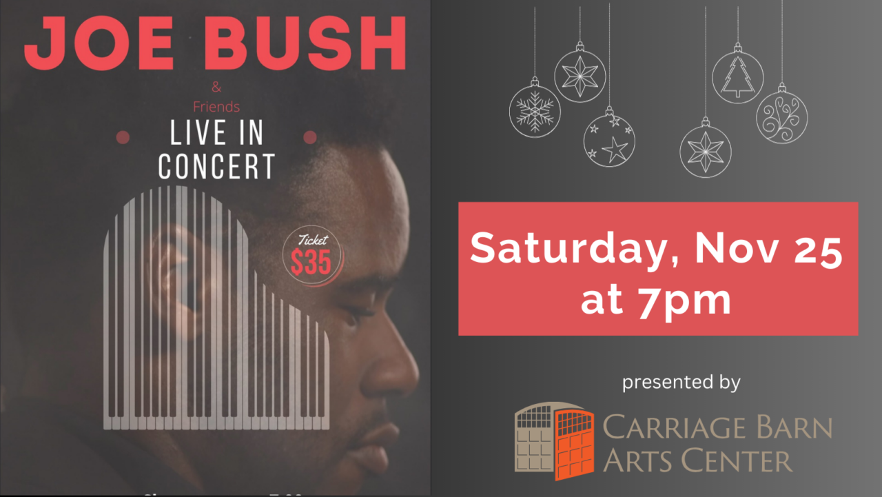 Joe Bush & Friends Holiday Concert - Carriage Barn Arts Center